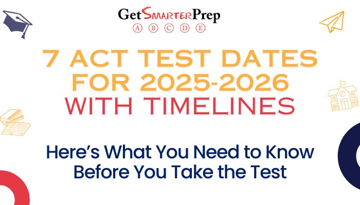 7 ACT Test Dates for 2025-2026 | Get Smarter Prep